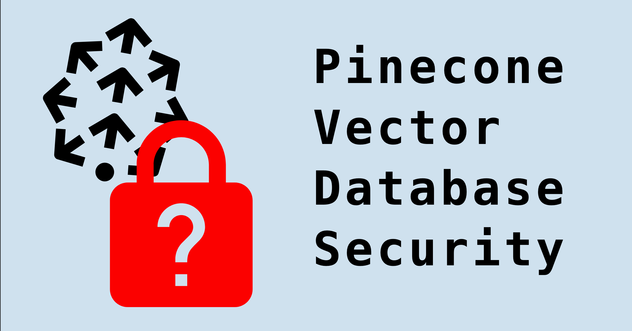 Vector database security and Pinecone | IronCore Labs